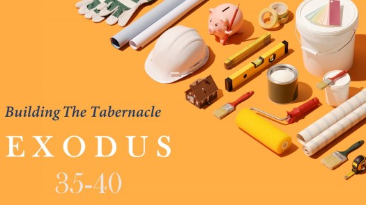 Exodus 35-40 : Obeying God’s Instructions – only savior jesus
