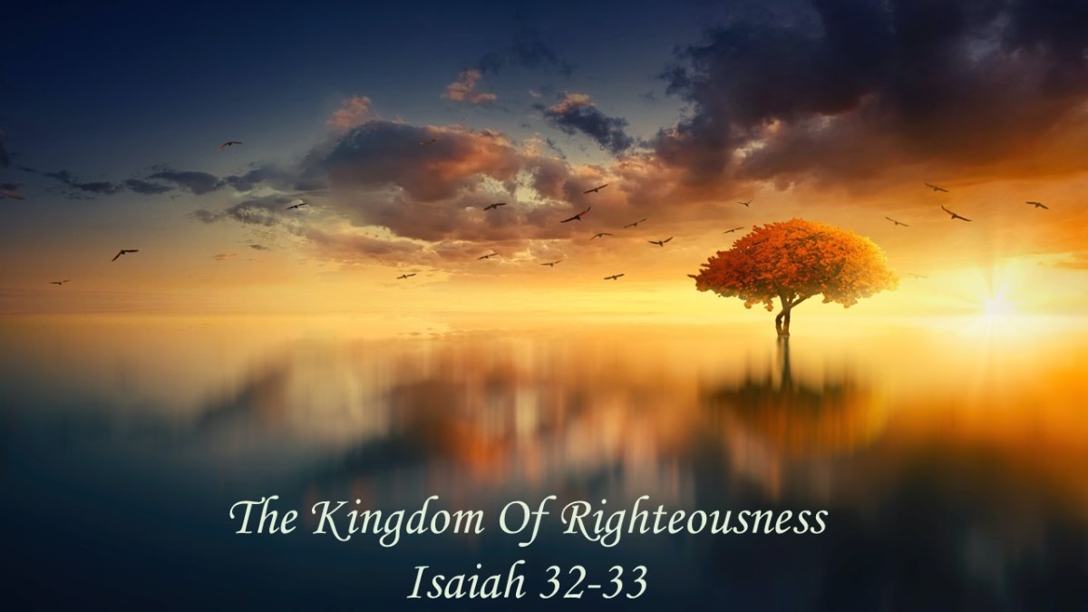 Isaiah 32-33 : reign Of righteousness – only savior jesus