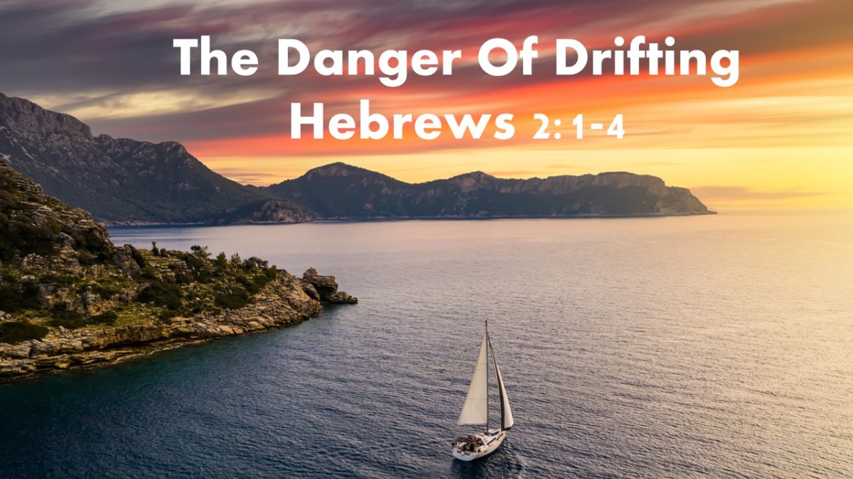Hebrews 2:1-4 – Don’t drift away – only savior jesus