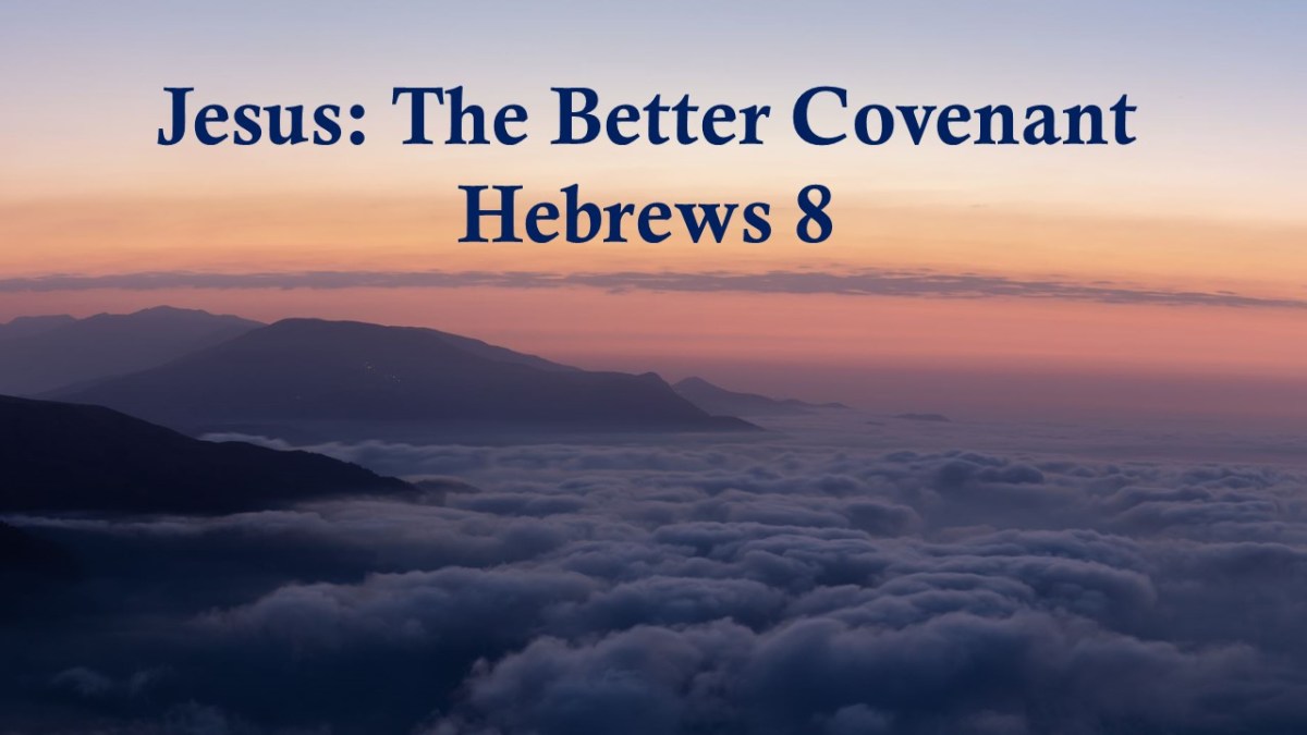 Hebrews 8: The Better Covenant – only savior jesus