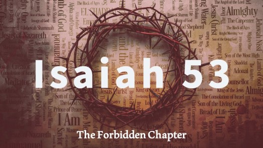 Isaiah 53:4-12 : The Forbidden Chapter – only savior jesus