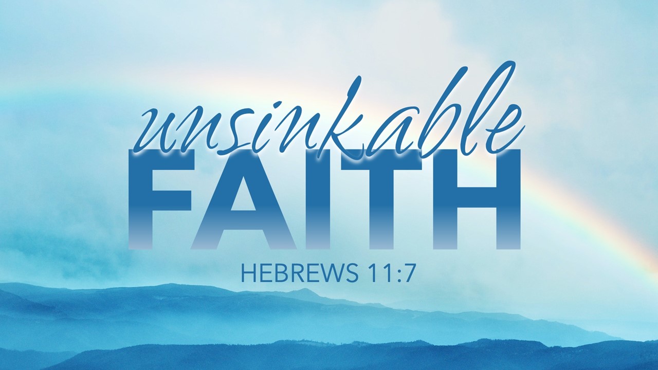 Hebrews 11 :7 – Unsinkable Faith – only savior jesus