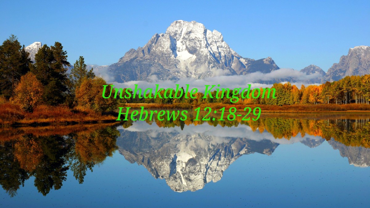 Hebrews 12 :18-25 – Unshakable Kingdom – only savior jesus