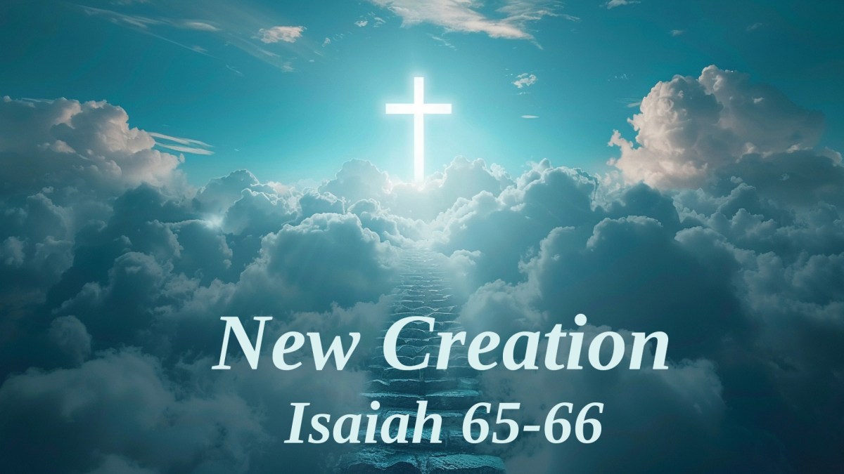 Isaiah 65-66 : New Creation – only savior jesus