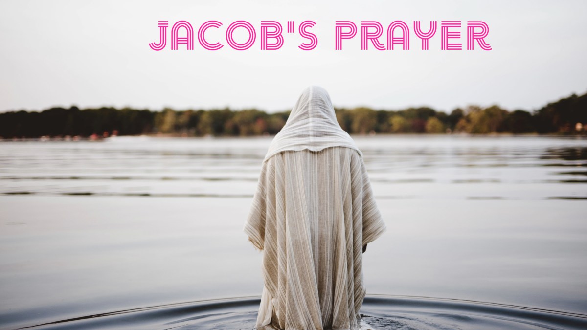 Jacob’s Prayer: Genesis 32 – only savior jesus